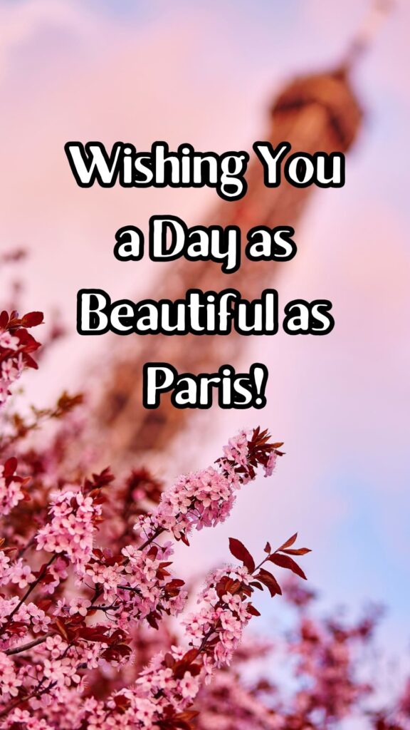 15 Inspirational Paris Messages for Good Mornings and Beautiful Nights